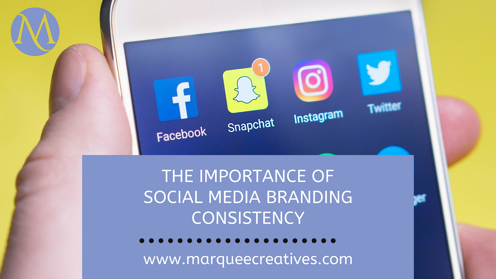 The Importance of Social Media Branding Consistency - Marquee Creatives