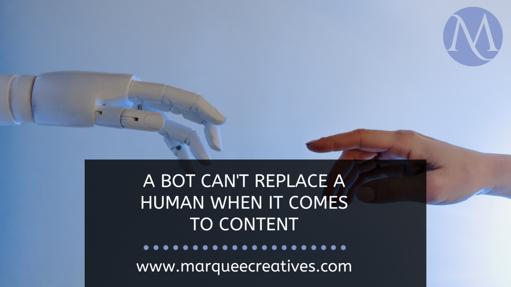A Bot Can't Replace A Human When It Comes to Content - Marquee Creatives